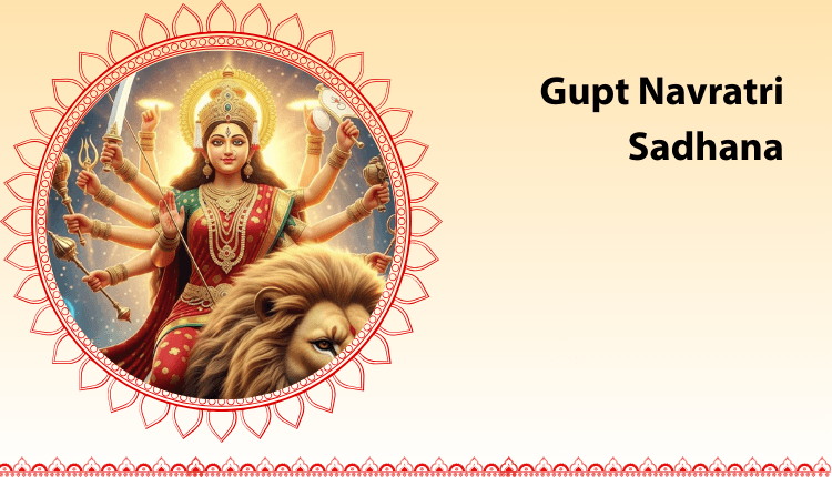 Gupt Navratri Sadhana: Secret Spiritual Practices Explained for Inner Power