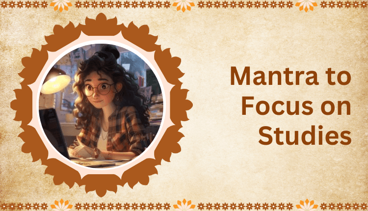 Mantra to Focus on Studies