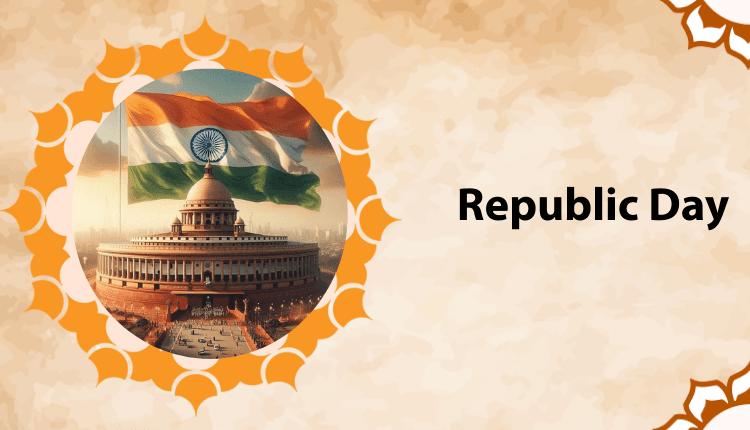 Republic Day 2026: History, Significance, Parade, Chief Guest ...