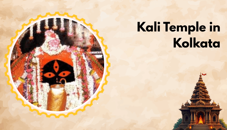 Famous Kali Temples in Kolkata You Must Visit 2026