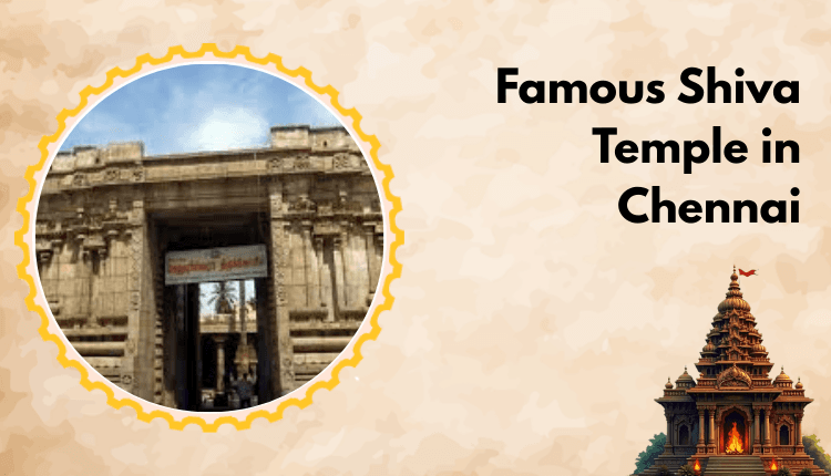 Famous Shiva Temples in Chennai You Must Visit 2026
