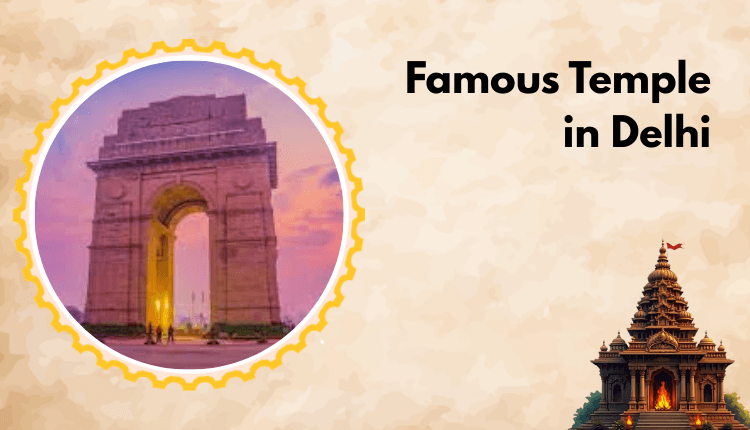 Famous Temples in Delhi You Must Visit 2026