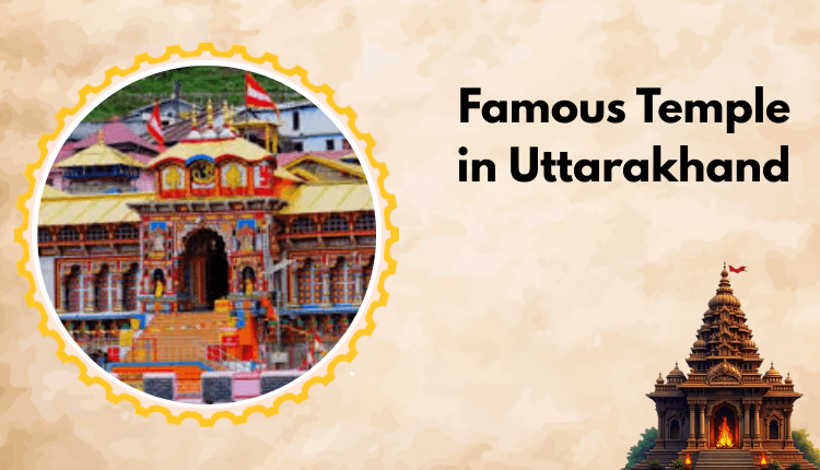 Famous Temples in Uttarakhand You Must Visit 2026